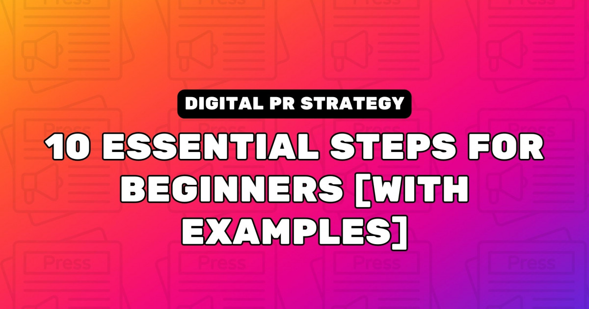 Building A Digital PR Strategy: 10 Essential Steps for Beginners [With ...
