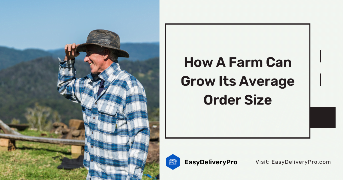 How Farmer Can Grow Its Average Order Size - EasyDeliveryPro