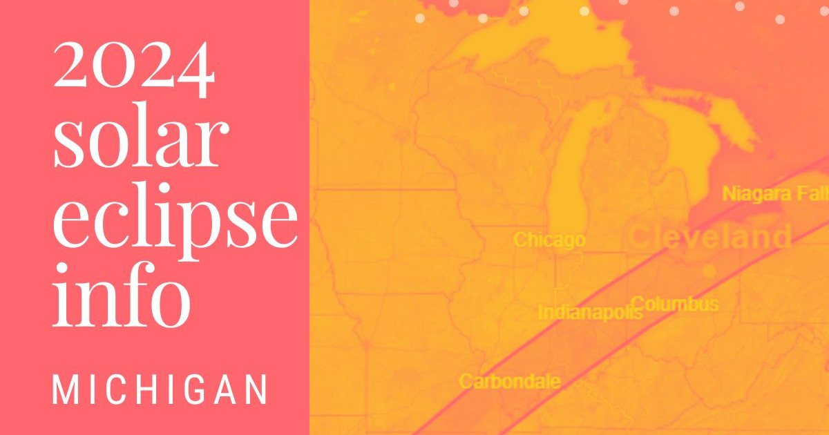 Complete 2024 Eclipse Guide, Michigan Edition: Events, Eclipse Details & Travel Info - grkids.com