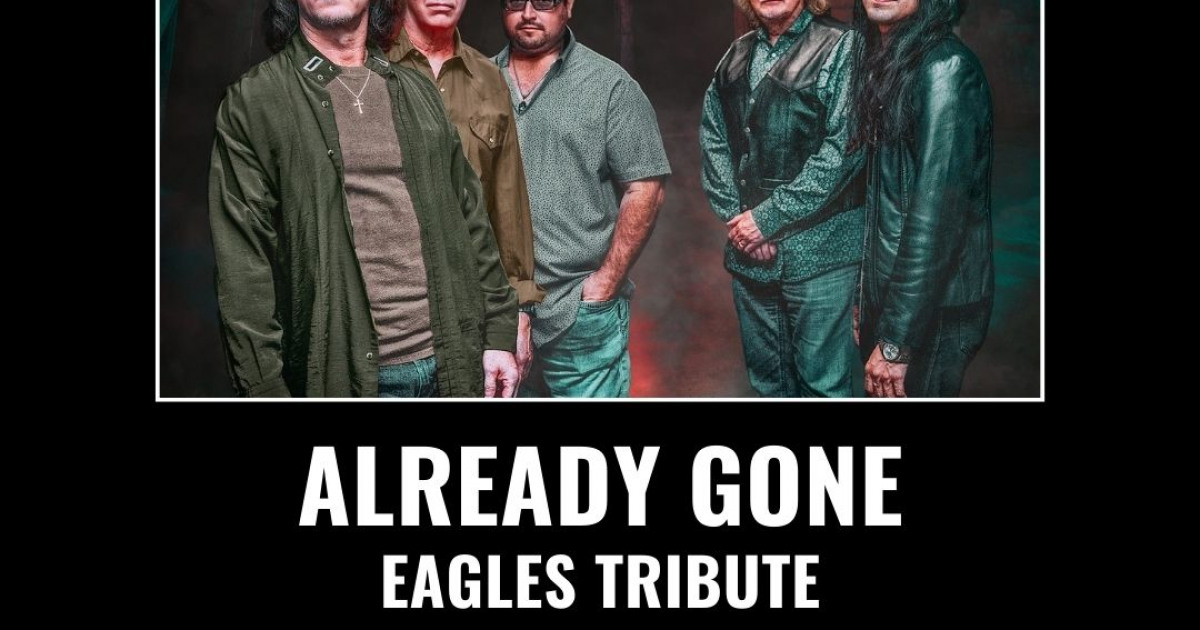 ARTIST PAGE – Eagles Tribute-Already Gone- March 2025 | Main Street ...
