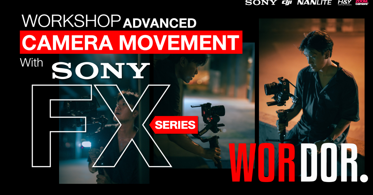 เวิร์คชอปสอนถ่ายวีดีโอขั้นสูง “Advanced Camera Movement with Sony FX series” by ZoomCamera x ...